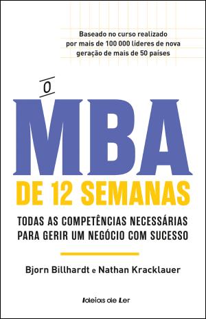 O MBA de 12 semanas, Bjorn Billhardt, Nathan Kracklauer - Porto Editora